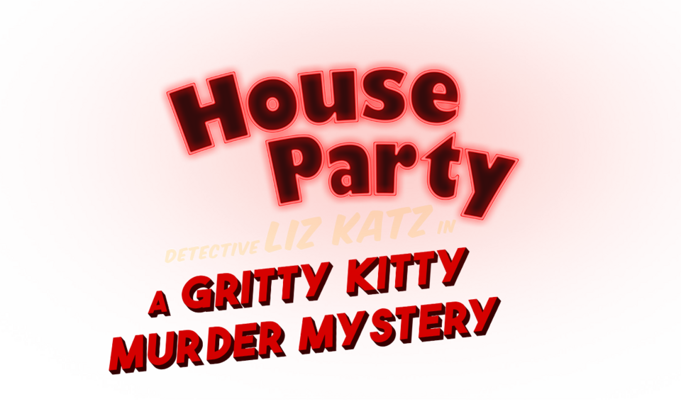 House Party - Detective Liz Katz in a Gritty Kitty Murder Mystery ...