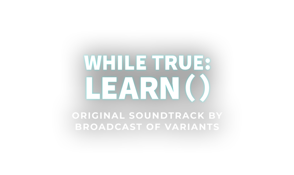 while True: learn() Soundtrack on GOG.com